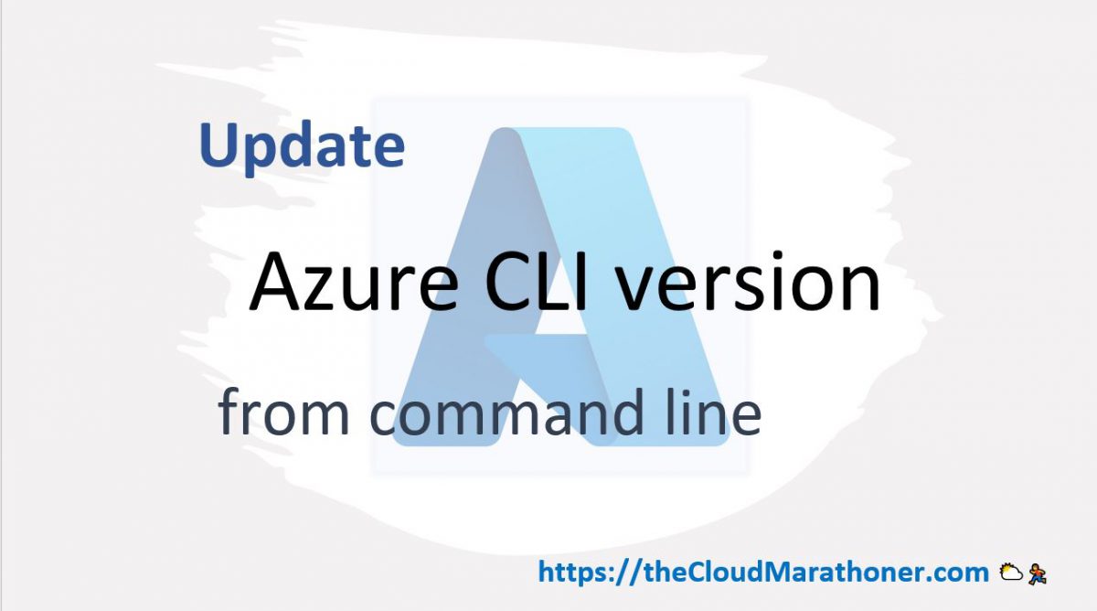 How to check and update Azure CLI version on your workstation? – Cloud ...